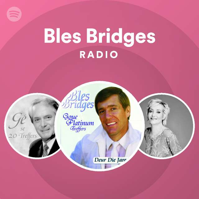 Bles Bridges Radio - playlist by Spotify | Spotify