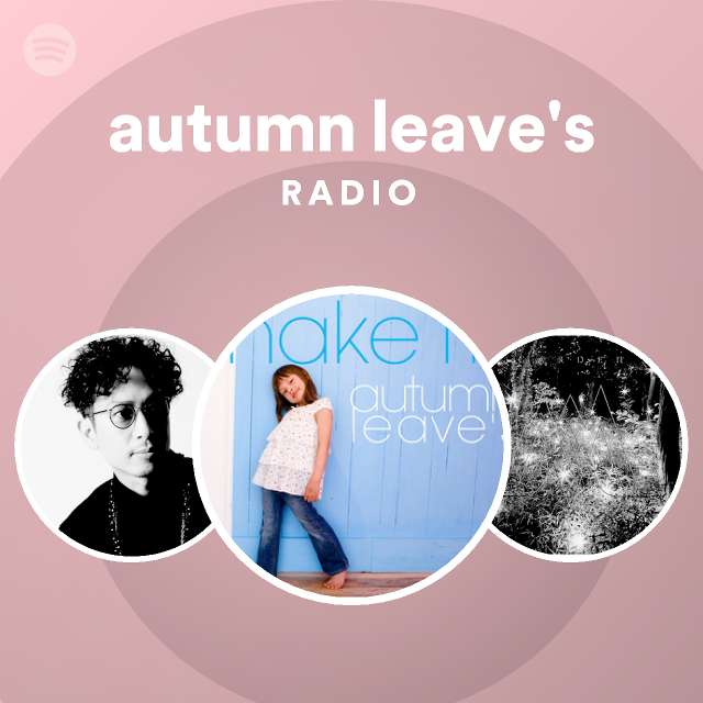 autumn leave's Radio - playlist by Spotify | Spotify