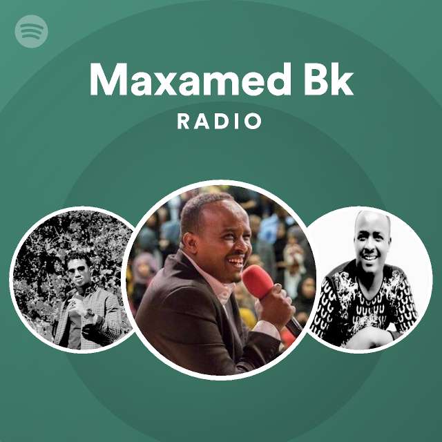 Maxamed Bk | Spotify - Listen Free