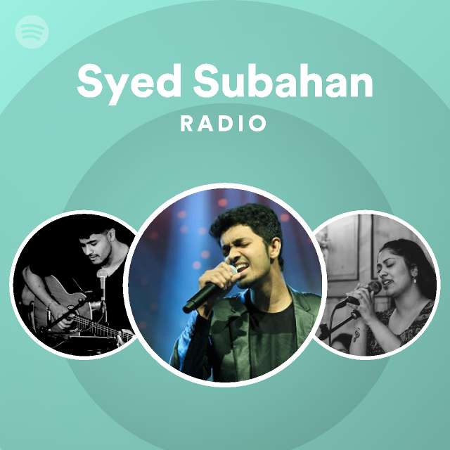 Syed Subahan Radio | Spotify Playlist