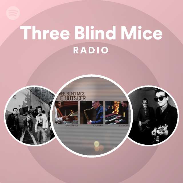 Three Blind Mice Radio | Spotify Playlist