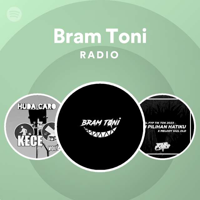 Bram Toni Radio - playlist by Spotify | Spotify