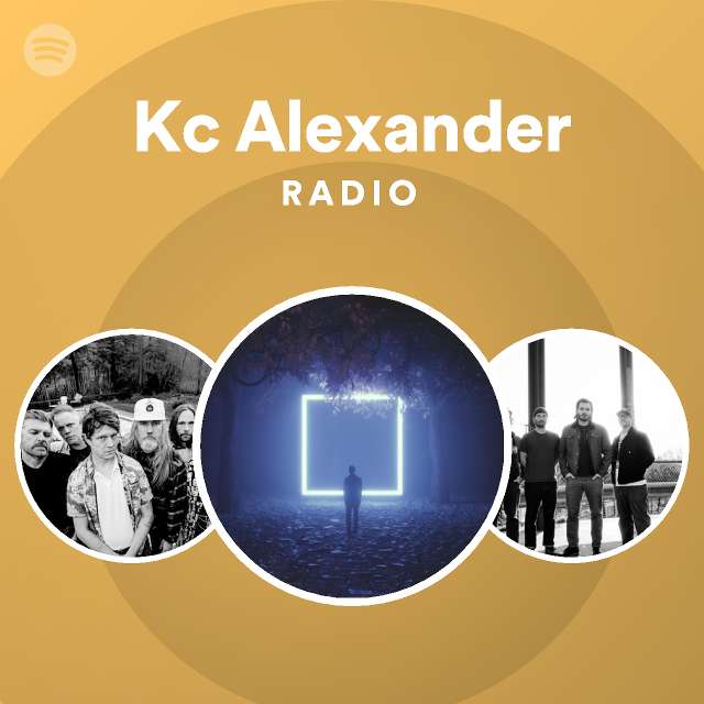 Kc Alexander Radio - playlist by Spotify | Spotify
