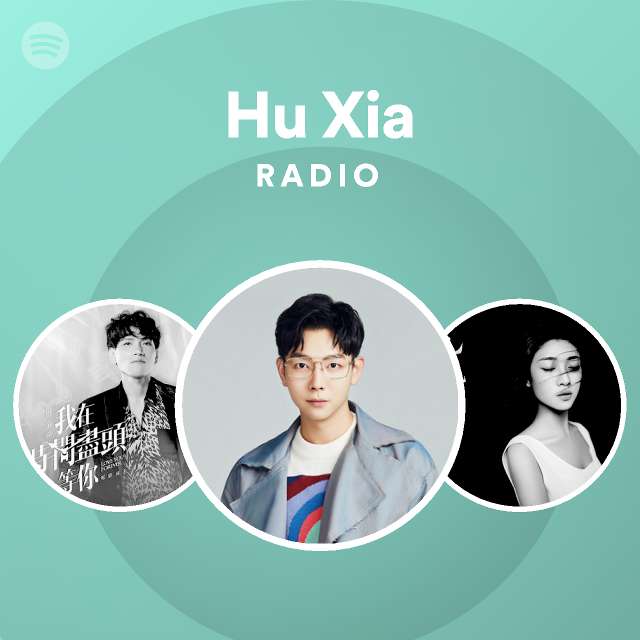 Hu Xia | Spotify