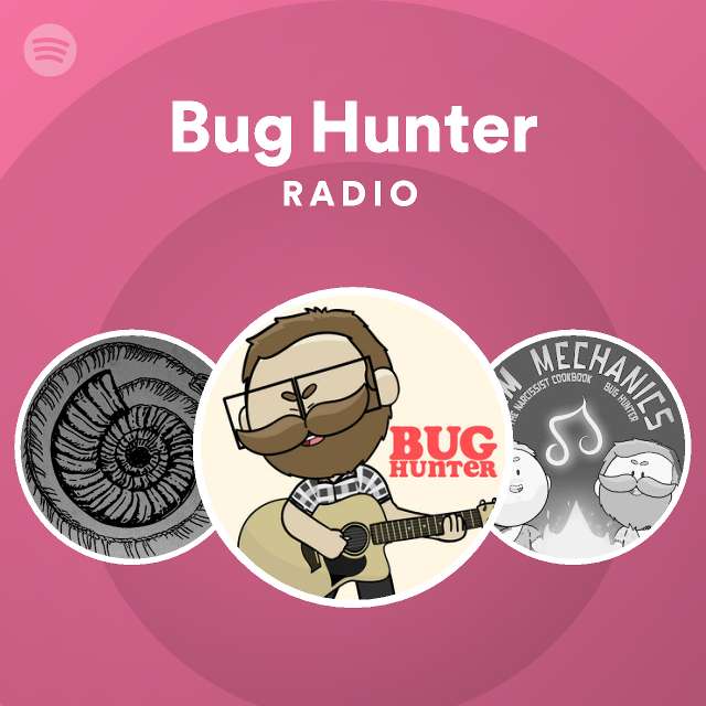 Bug Hunter Radio - playlist by Spotify | Spotify