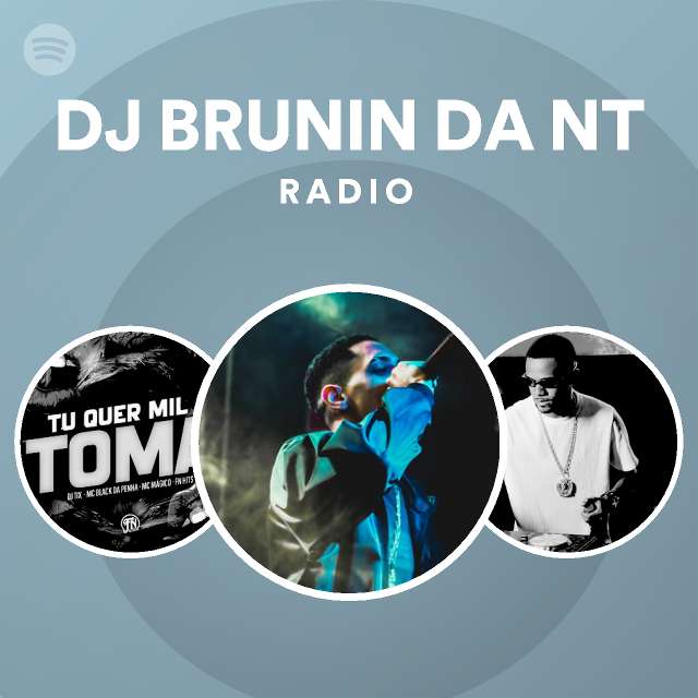 DJ BRUNIN DA NT Radio - playlist by Spotify | Spotify