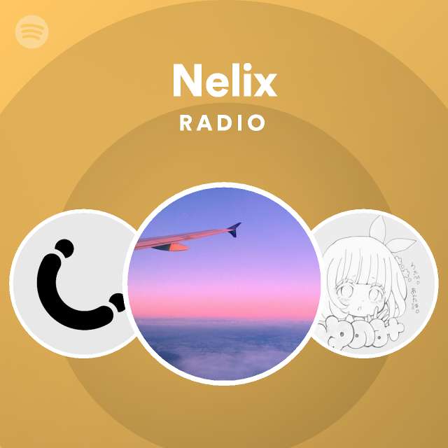 Nelix Radio - playlist by Spotify | Spotify