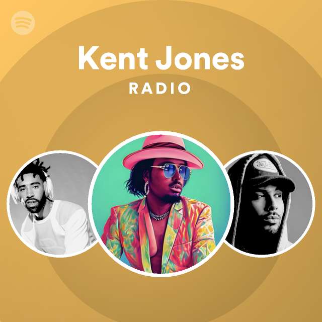 Kent Jones Radio - playlist by Spotify | Spotify