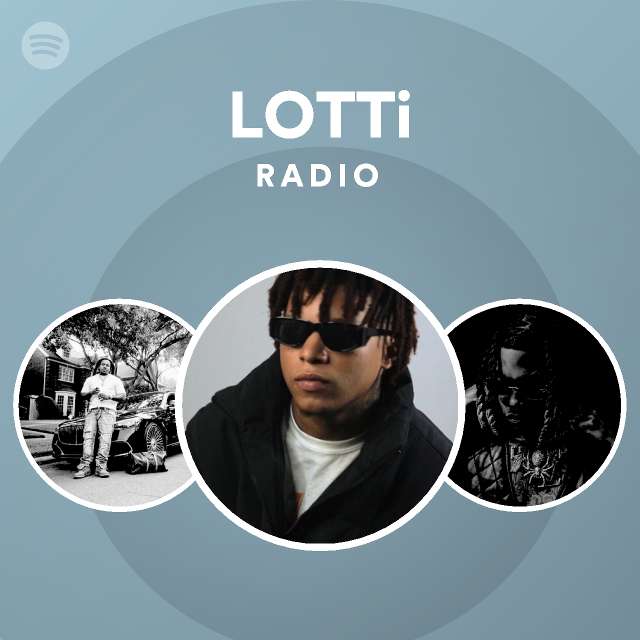 LOTTi Radio - playlist by Spotify | Spotify