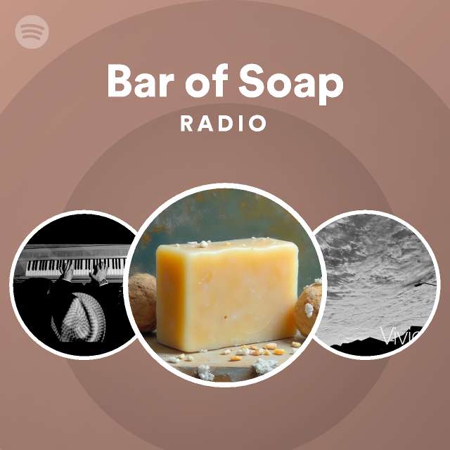 Bar of Soap Radio - playlist by Spotify | Spotify