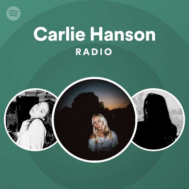 Carlie Hanson Radio - playlist by Spotify | Spotify