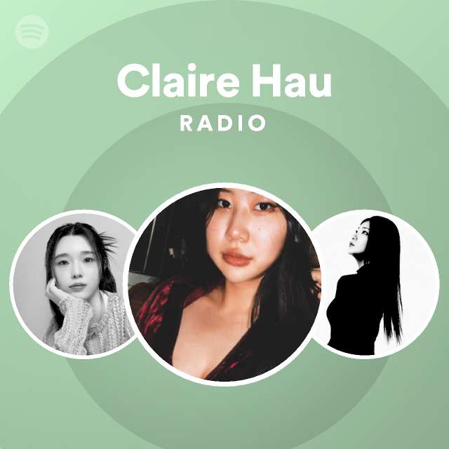 Claire Hau Radio - playlist by Spotify | Spotify