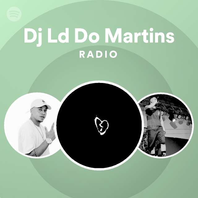 Dj Ld Do Martins Radio - playlist by Spotify | Spotify