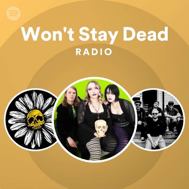 Won't Stay Dead Radio - playlist by Spotify | Spotify