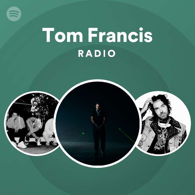 Tom Francis Radio - playlist by Spotify | Spotify