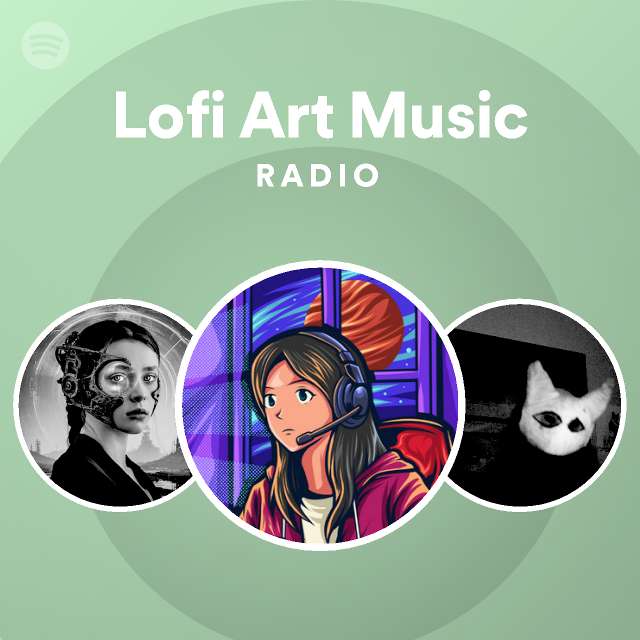 Lofi Art Music Radio - playlist by Spotify | Spotify