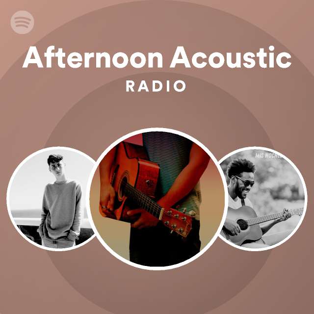 Afternoon Acoustic Radio - playlist by Spotify | Spotify