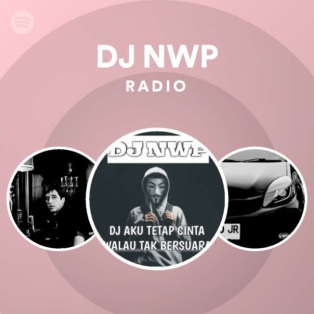 DJ NWP Radio - playlist by Spotify | Spotify