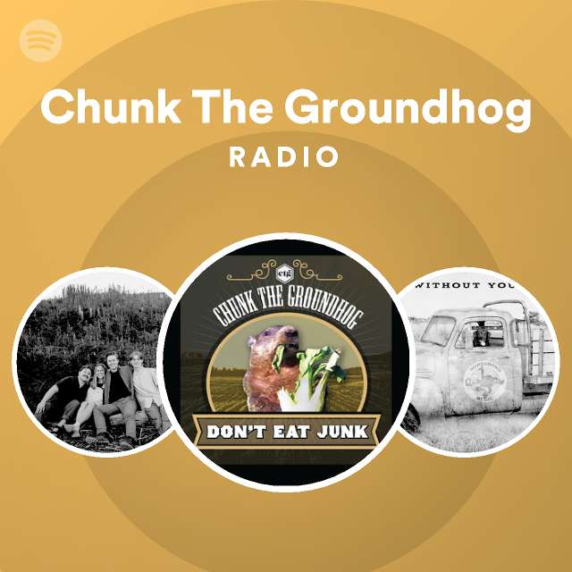 Chunk The Groundhog Radio | Spotify Playlist