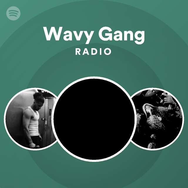Wavy Gang Radio - playlist by Spotify | Spotify