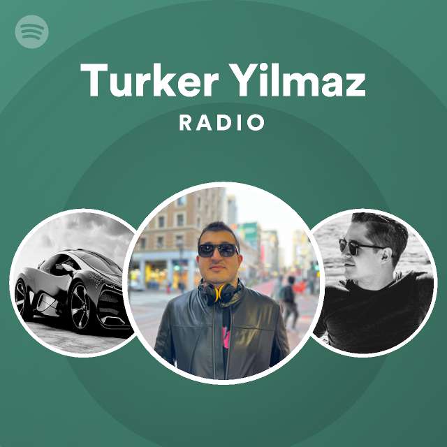 Turker Yilmaz Radio | Spotify Playlist