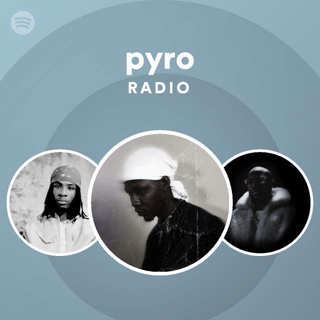 pyro Radio - playlist by Spotify | Spotify