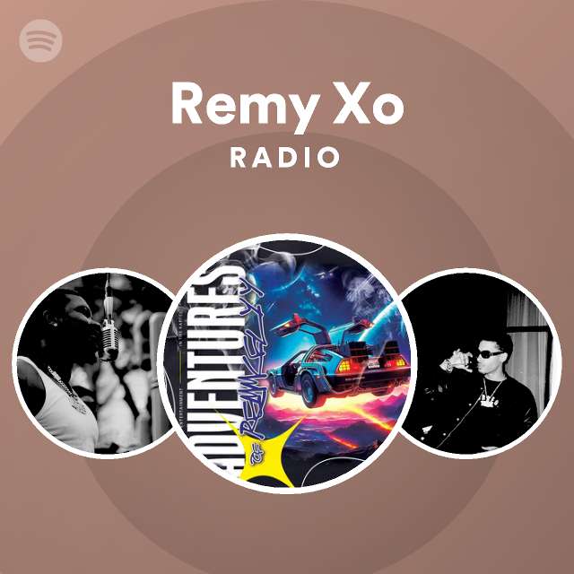 Remy Xo Radio - playlist by Spotify | Spotify