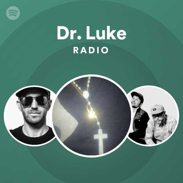 Dr. Luke Radio - playlist by Spotify | Spotify