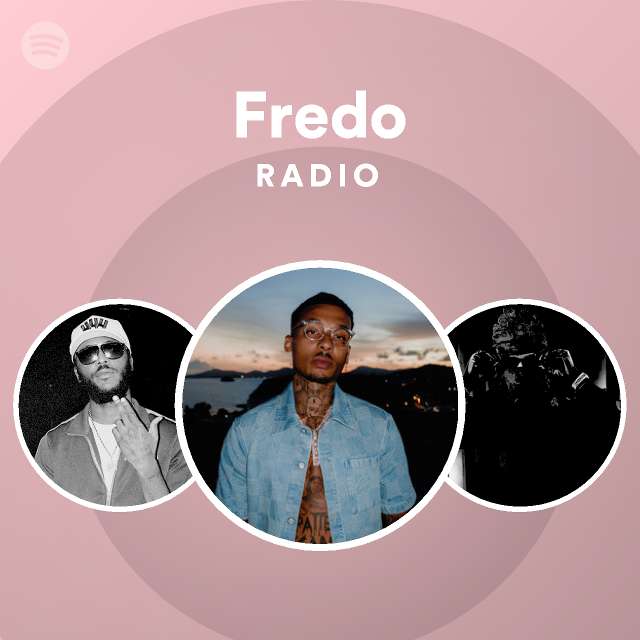 Fredo Radio - playlist by Spotify | Spotify