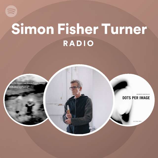 Simon Fisher Turner Radio - playlist by Spotify | Spotify