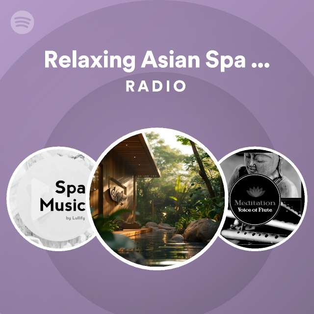 Relaxing Asian Spa Music Radio - playlist by Spotify | Spotify
