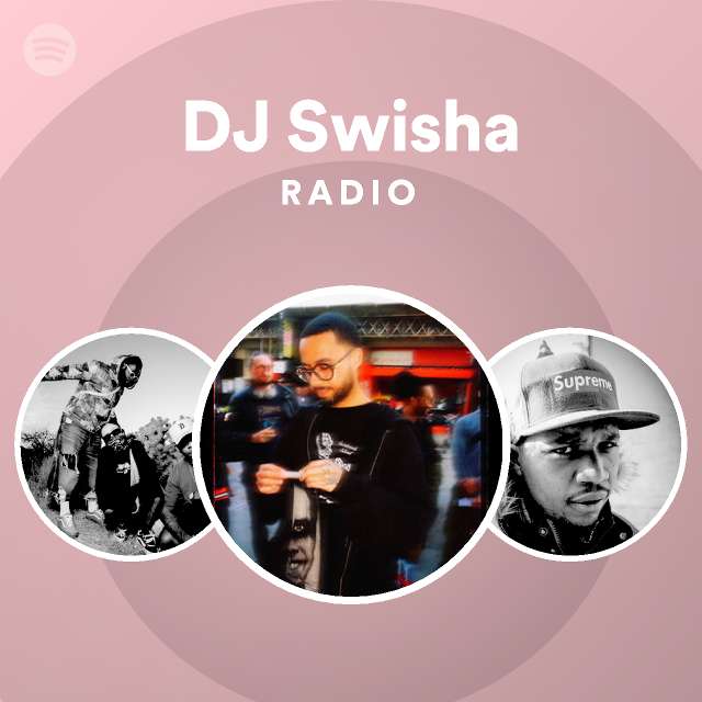 DJ Swisha | Spotify