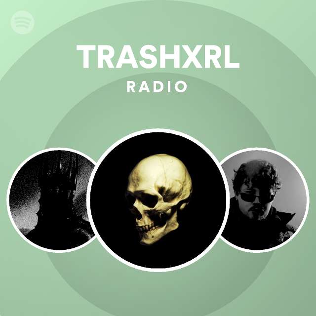 TRASHXRL Radio - playlist by Spotify | Spotify