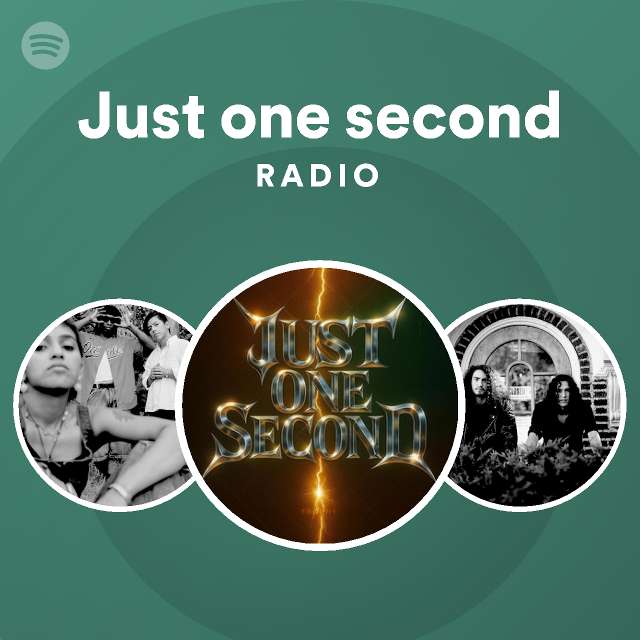Just one second Radio | Spotify Playlist