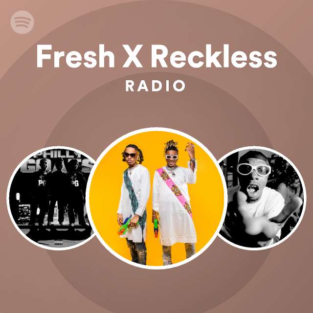Fresh X Reckless Radio - playlist by Spotify | Spotify