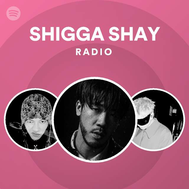 ShiGGa Shay | Spotify