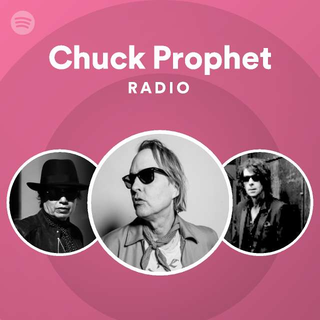 Chuck Prophet Radio - playlist by Spotify | Spotify
