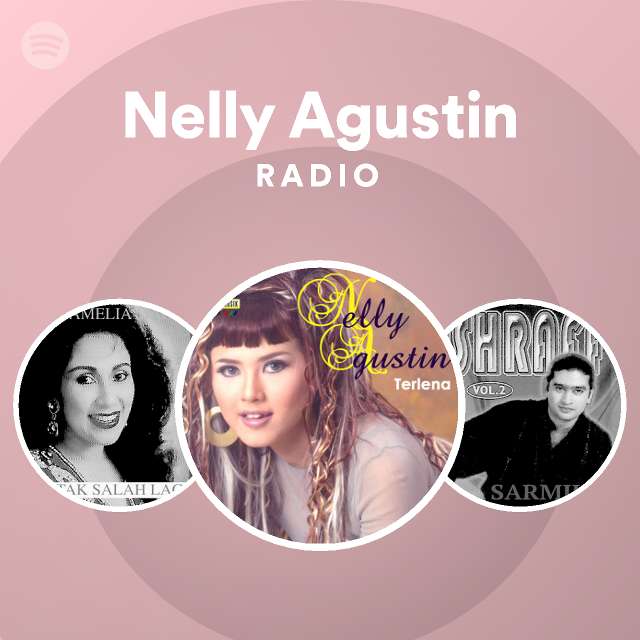 Nelly Agustin Radio - playlist by Spotify | Spotify