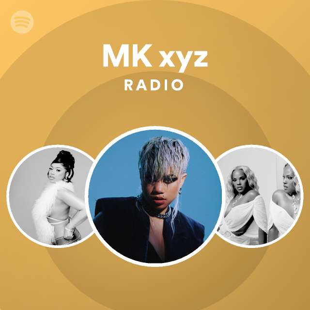MK xyz Radio - playlist by Spotify | Spotify