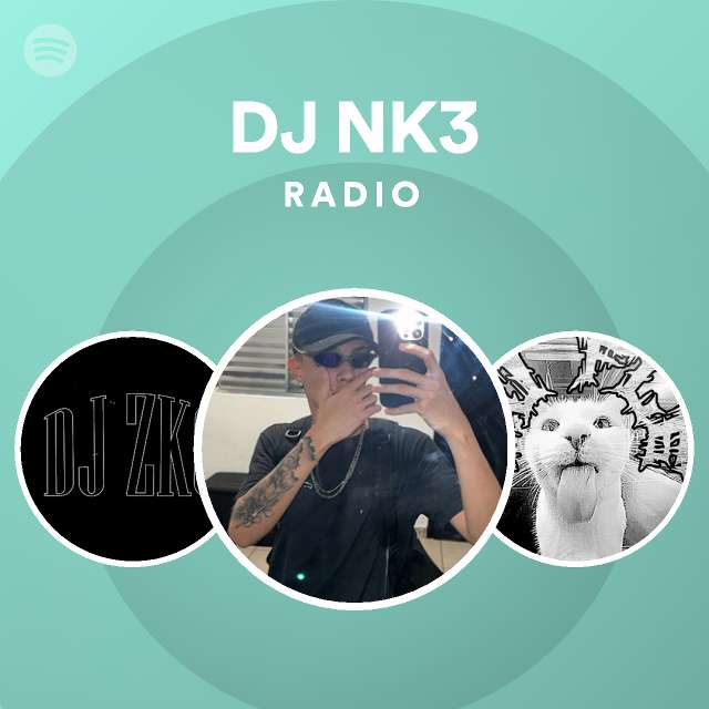 DJ NK3 Radio - playlist by Spotify | Spotify