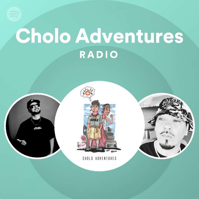 Cholo Adventures | Spotify