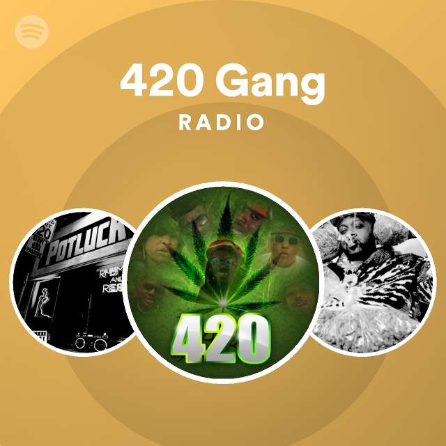 420 Gang Radio - playlist by Spotify | Spotify