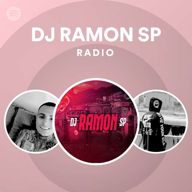 DJ RAMON SP Radio - playlist by Spotify | Spotify