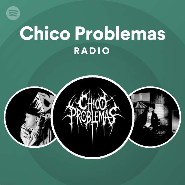 Chico Problemas Radio - playlist by Spotify | Spotify