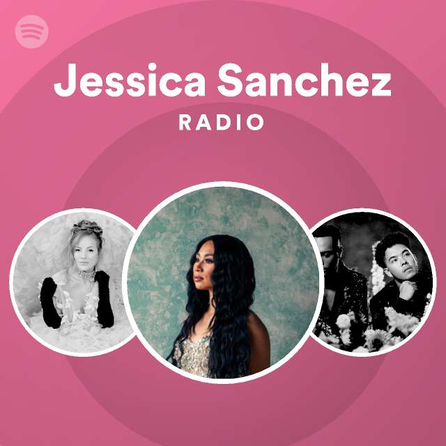 Jessica Sanchez Radio - playlist by Spotify | Spotify