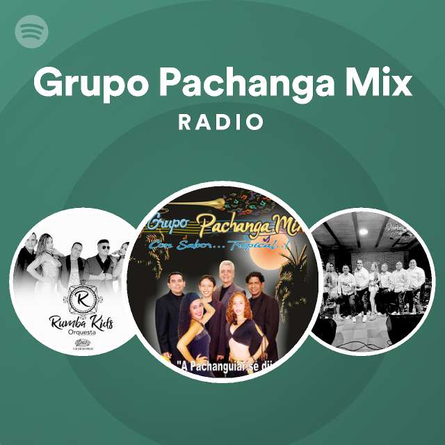 Grupo Pachanga Mix Radio | Spotify Playlist