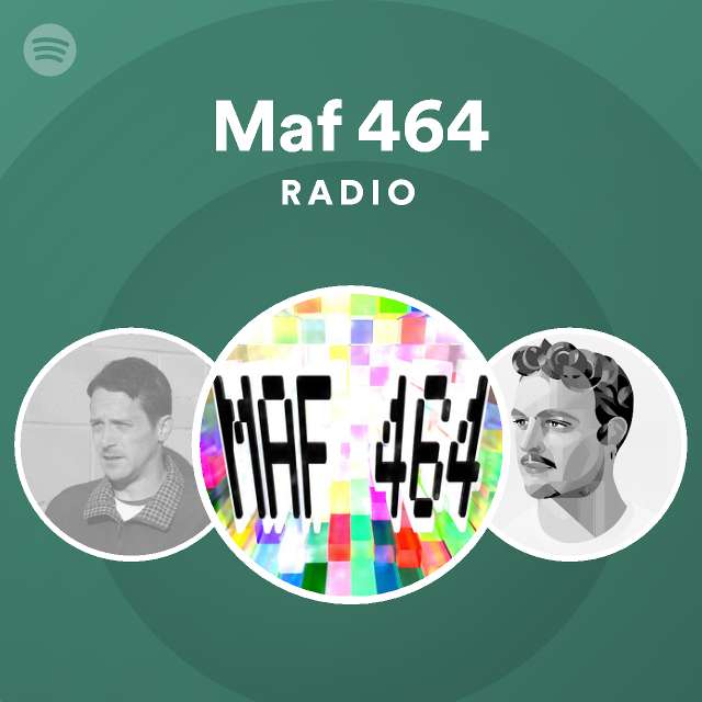 Maf 464 Radio | Spotify Playlist