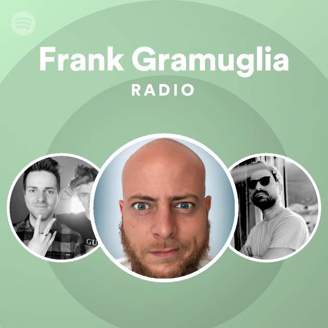 Frank Gramuglia Radio - playlist by Spotify | Spotify