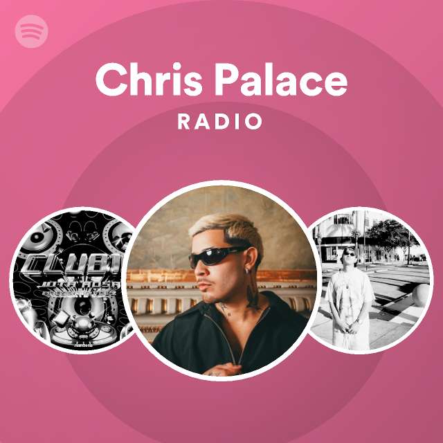 Chris Palace Radio - playlist by Spotify | Spotify