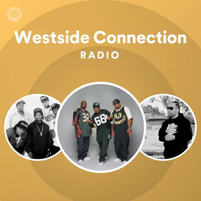 Westside Connection Radio - playlist by Spotify | Spotify